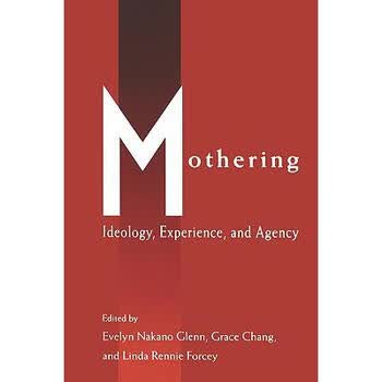 Mothering : Ideology, Experience, and Agency