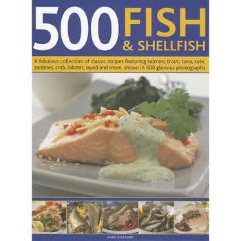 500 Fish and Shellfish: A Fabulous Collectio...