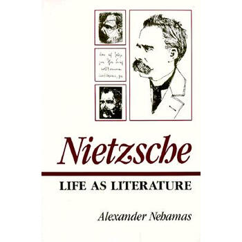 【】Nietzsche: Life as Literature