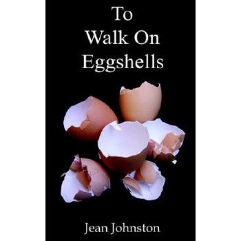 【】To Walk on Eggshells