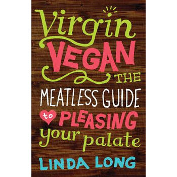 【】Virgin Vegan: The Meatless Guide to