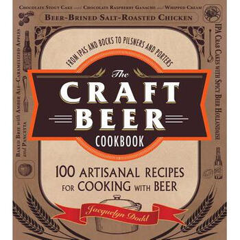 The Craft Beer Cookbook: From Ipas and Bocks...