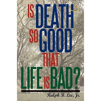 【】Is Death So Good That Life Is