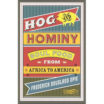 Hog and Hominy: Soul Food from Africa to Ame...