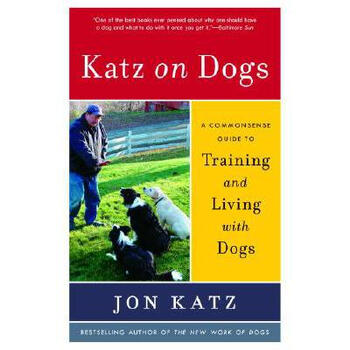 Katz on Dogs: A Commonsense Guide to Trainin...