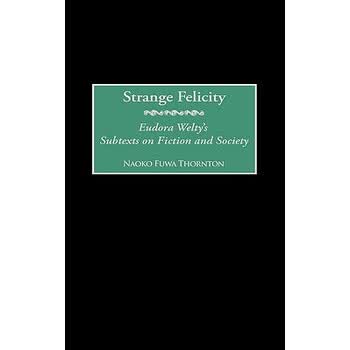 【】Strange Felicity: Eudora Welty'
