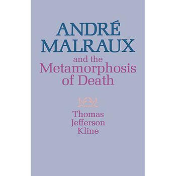 Andre Malraux and the Metamorphosis of Death