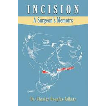 【】Incision: A Surgeon's Memoirs