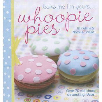 Bake Me I'm Yours . . . Whoopie Pies: Over 7...