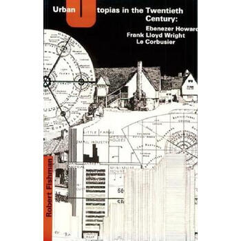 【】Urban Utopias in the Twentieth Century: