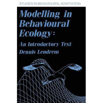 Modelling in Behavioural Ecology: An Introdu...