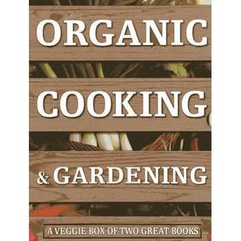 Organic Cooking & Gardening: A Veggie Box of...
