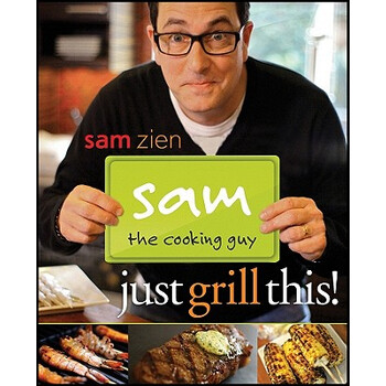 【】Sam The Cooking Guy: Just Grill