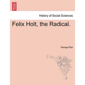 【】Felix Holt, the Radical.
