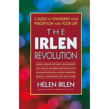 The Irlen Revolution: A Guide to Changing Yo...