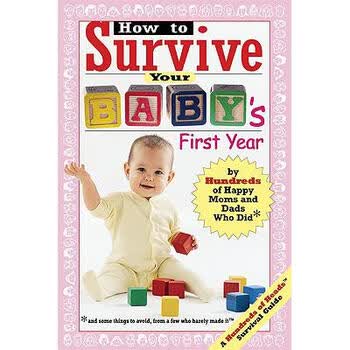 How to Survive Your Baby's First Year: By Hu...