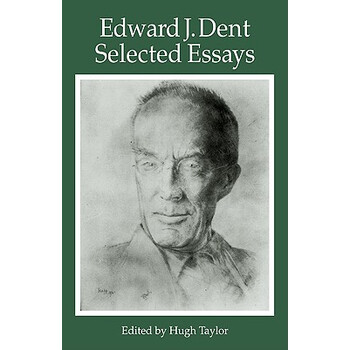 【】Edward J Dent: Selected Essays
