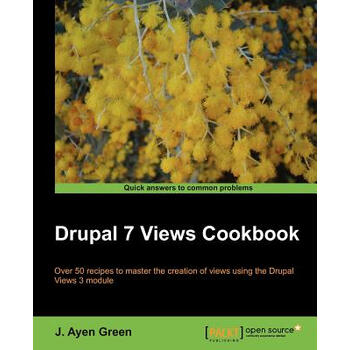 【】Drupal 7 Views Cookbook