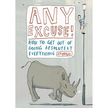 【】Any Excuse!: How to Get Out of Doing
