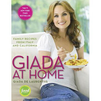 Giada at Home: Family Recipes from Italy and...