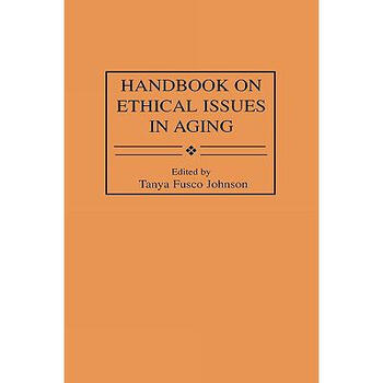 Handbook on Ethical Issues in Aging