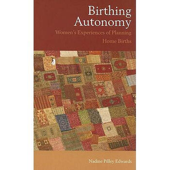 Birthing Autonomy : Women's Experiences of P...