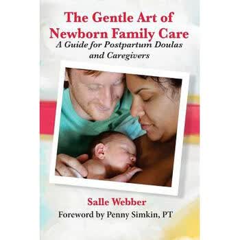 The Gentle Art of Newborn Family Care: A Gui...