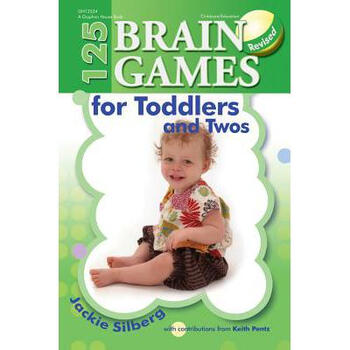 125 Brain Games for Toddlers and Twos, Rev. Ed.
