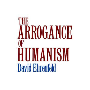 【】The Arrogance of Humanism