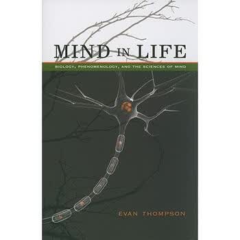Mind in Life: Biology, Phenomenology, and th...