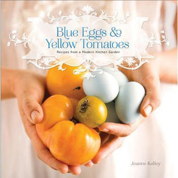 Blue Eggs and Yellow Tomatoes: A Backyard Ga...