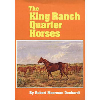 The King Ranch Quarter Horses: And Something...