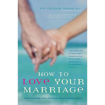 How to Love Your Marriage: Making Your Close...