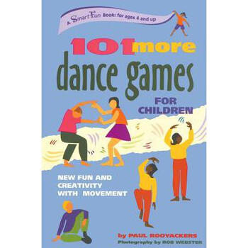 101 More Dance Games for Children: New Fun a...