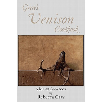 【】Gray's Venison Cookbook