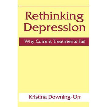 Rethinking Depression : Why Current Treatmen...