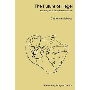 The Future of Hegel : Plasticity, Temporalit...