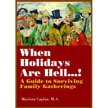 When Holidays are Hell: A Guide to Surviving...