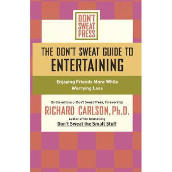 The Don't Sweat Guide to Entertaining: Enjoy...