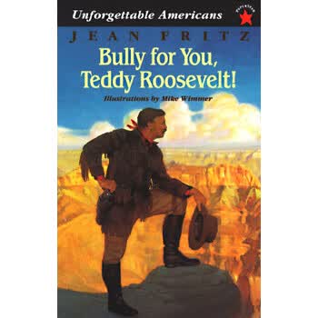 【】Bully for You, Teddy Roosevelt!