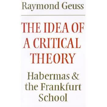 Idea of a Critical Theory: Habermas and the ...