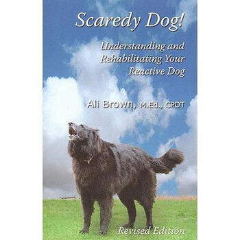 Scaredy Dog: Understanding and Rehabilitatin...