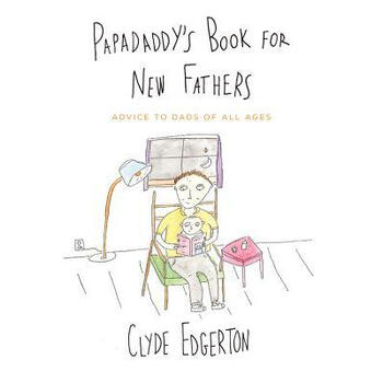 Papadaddy's Book for New Fathers: Advice to ...
