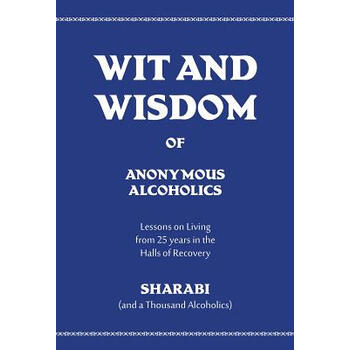 【】Wit and Wisdom of Anonymous Alcoholics: