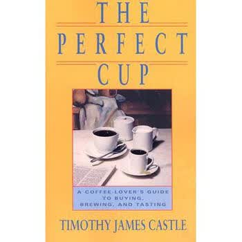 The Perfect Cup: A Coffee Lover's Guide to B...