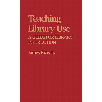 【】Teaching Library Use: A Guide fo