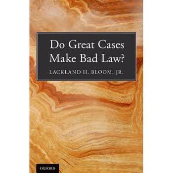 Do Great Cases Make Bad Law?