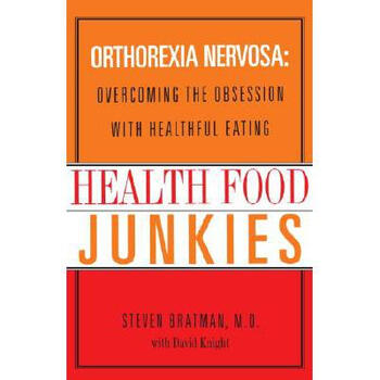 Health Food Junkies: The Rise of Orthorexia ...