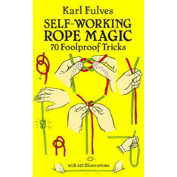 【】Self-Working Rope Magic: 70 Foolproof
