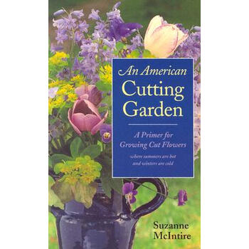 【】An American Cutting Garden: A Primer for
